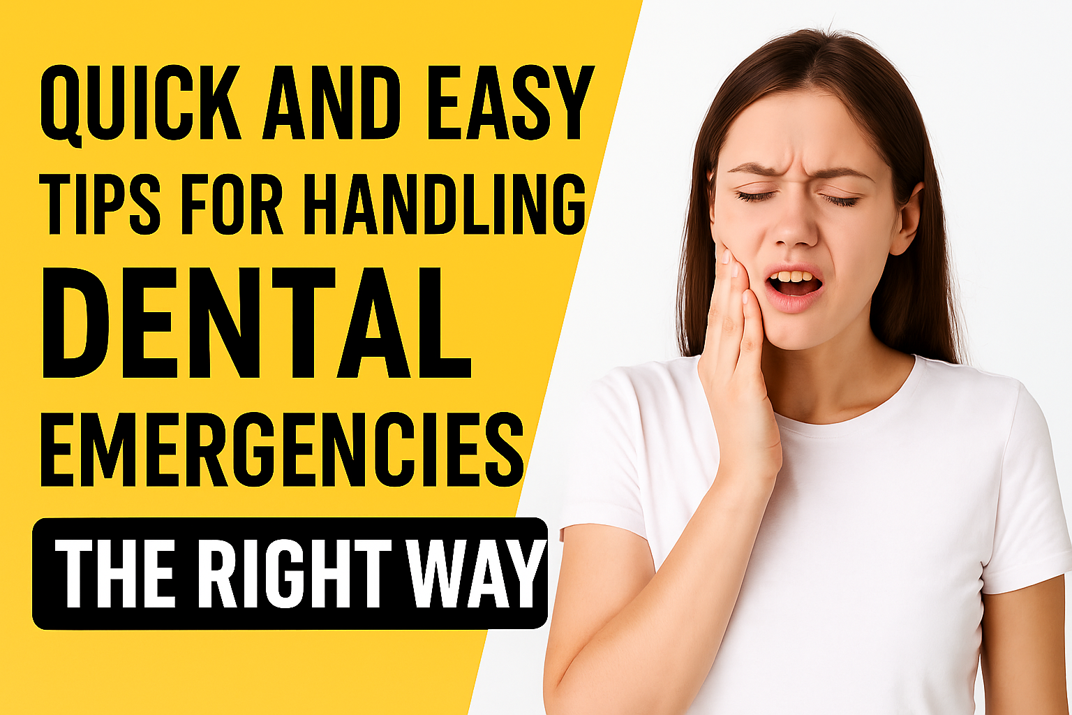 Quick and Easy Tips for Handling Dental Emergencies the Right Way